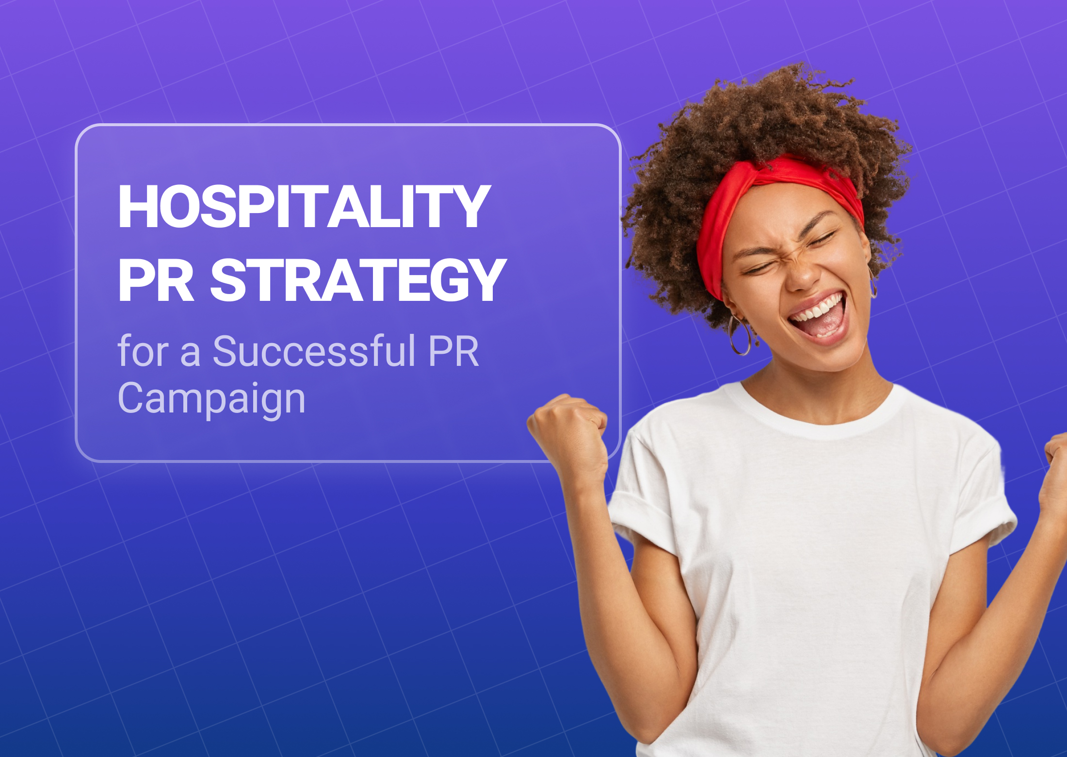Hospitality PR Strategy: The Complete Guide – Influize