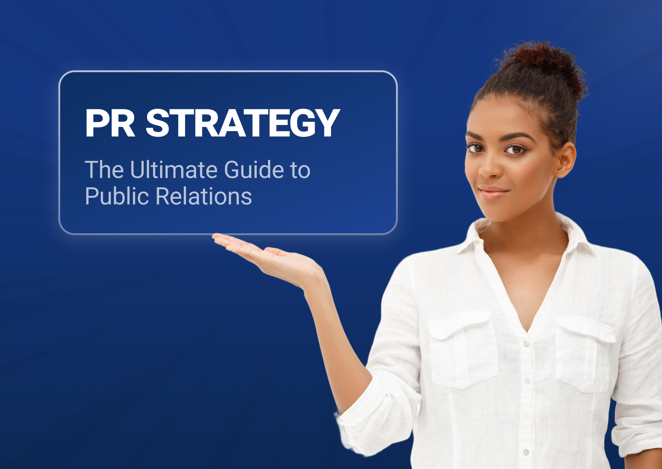 PR Strategy: The Ultimate Guide to PR in 2025 – Influize