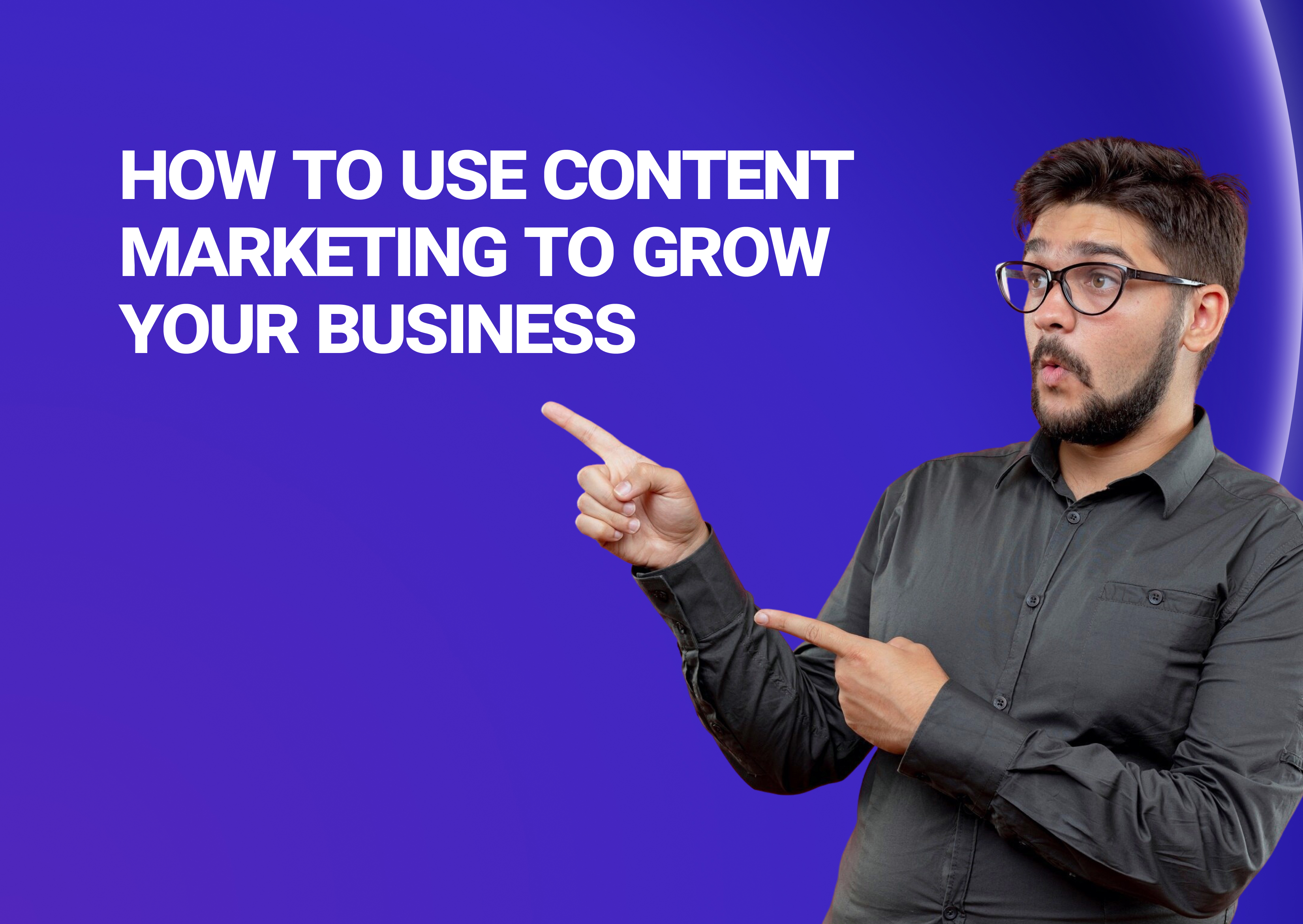 How to Use Content Marketing For Business Growth – Influize