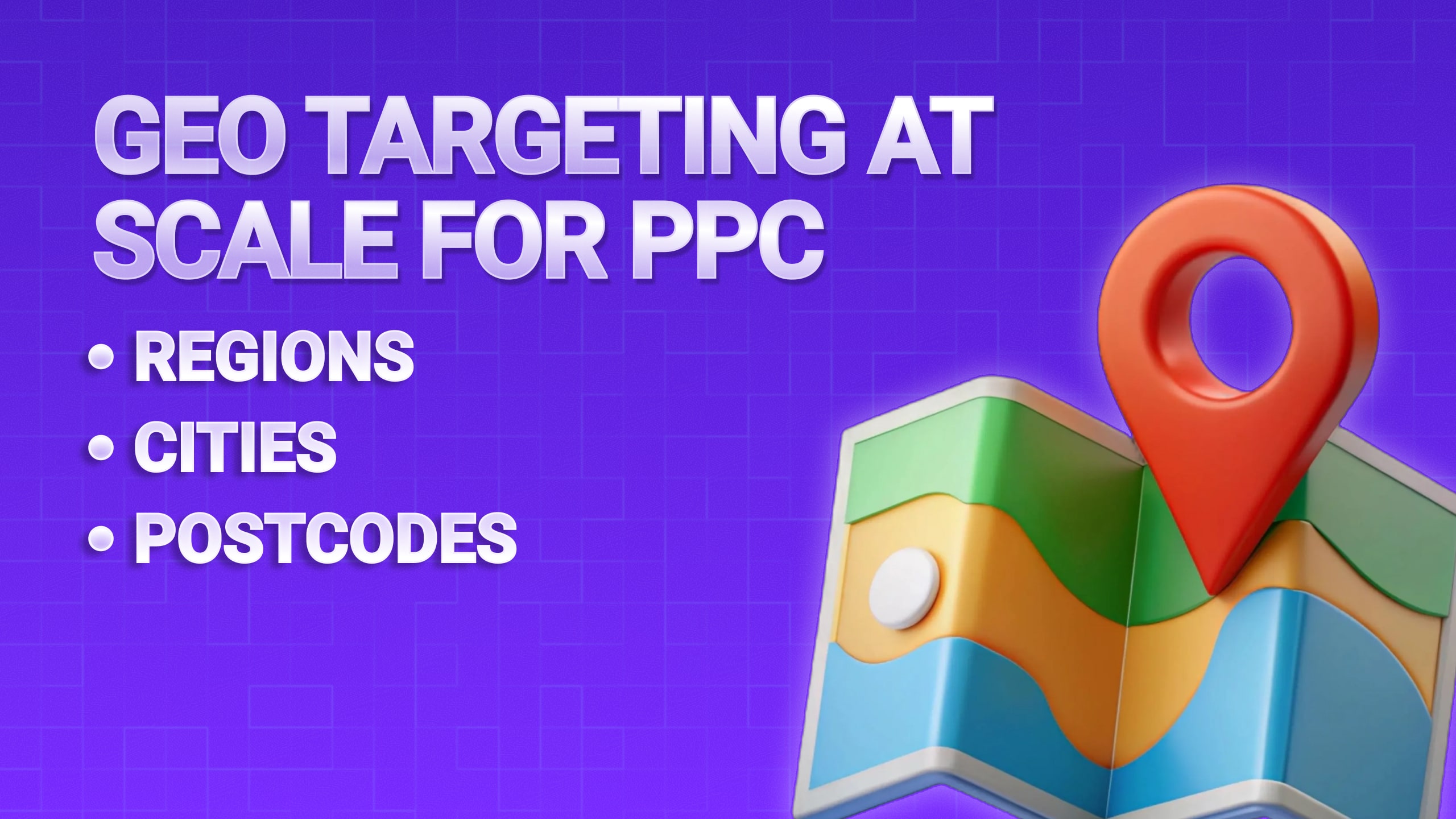 Geo Targeting at Scale for PPC: Regions, Cities, Postcodes – Influize