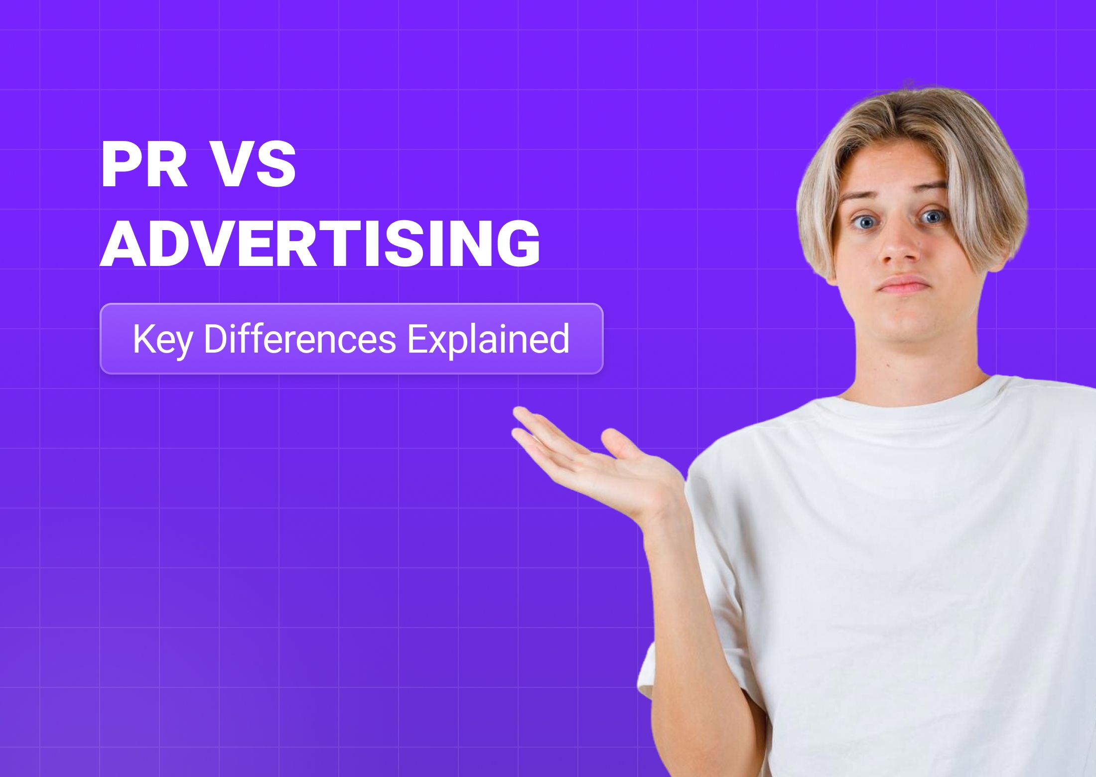 PR vs. Advertising: 7 Critical Differences Explained – Influize